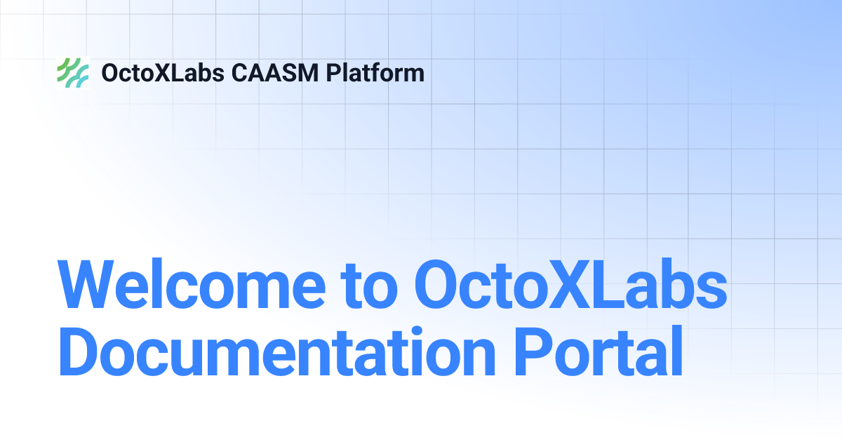 Welcome to OctoXLabs Documentation Portal | OctoXLabs CAASM Platform