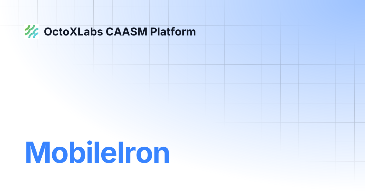 MobileIron | OctoXLabs CAASM Platform