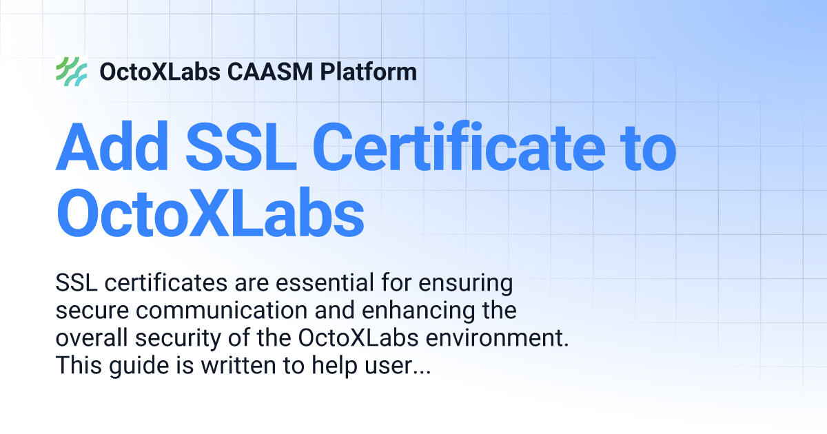 Add Ssl Certificate To Octoxlabs Octoxlabs Caasm Platform