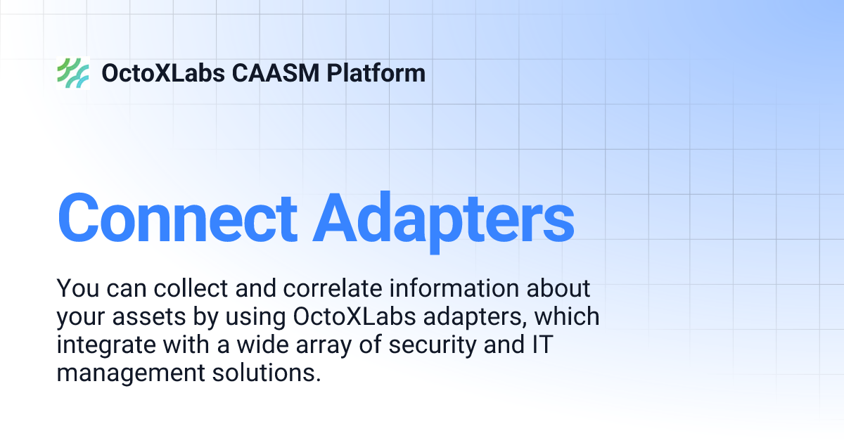 Connect Adapters | OctoXLabs CAASM Platform