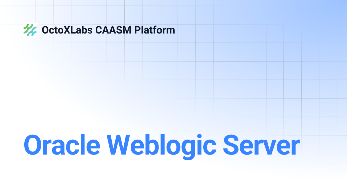 Oracle Weblogic Server Octoxlabs Caasm Platform