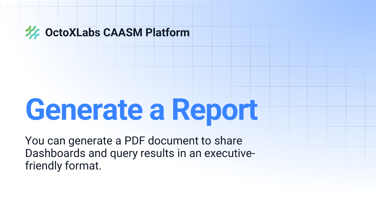 Generate a Report | OctoXLabs CAASM Platform