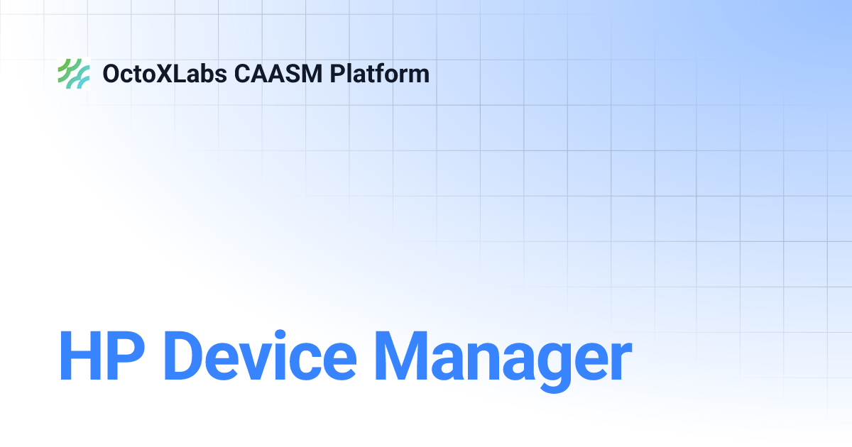 HP Device Manager | OctoXLabs CAASM Platform